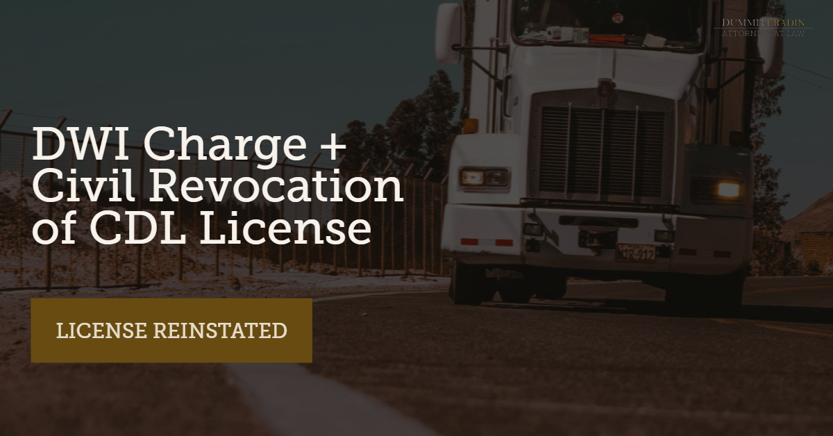 Appeal Won for Civil Revocation of a CDL | Dummit Fradin