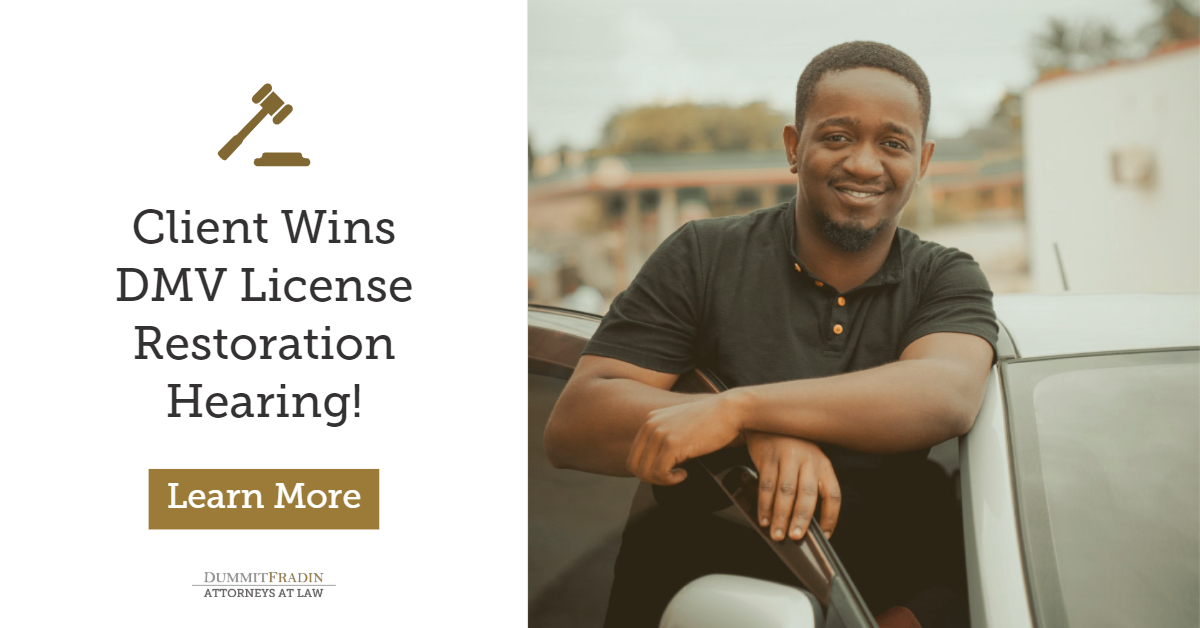 Client Wins Driver S License Restoration Hearing Dummit Fradin